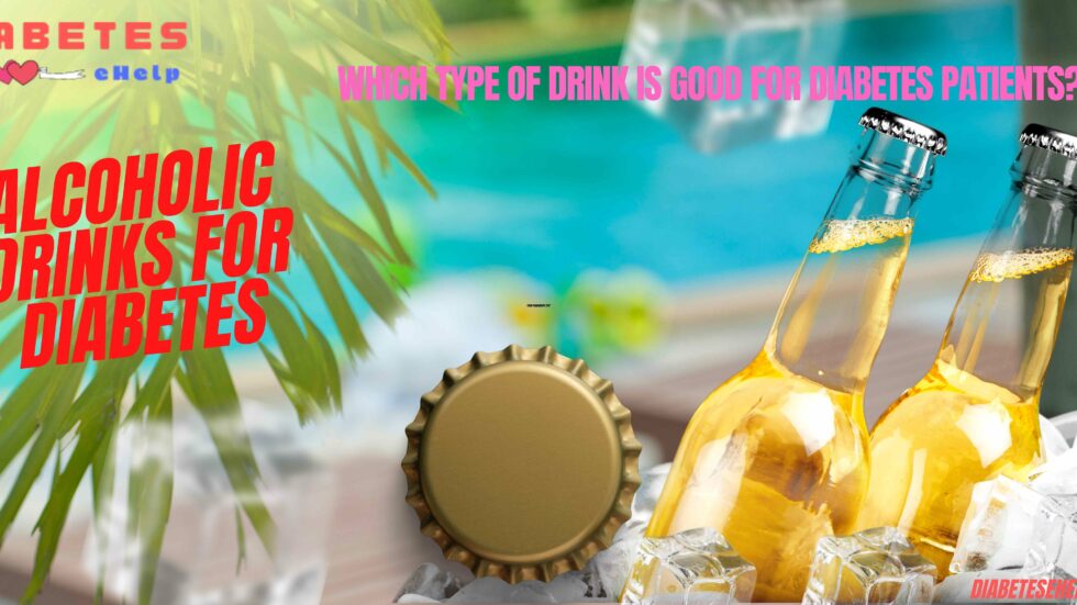 Alcoholic Drinks for People with Diabetes! Drinks You Have To Choose ...